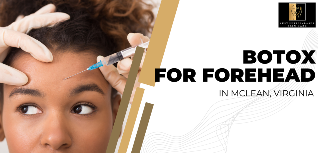 Botox for Forehead in McLean, Virginia - Top Plastic Surgeon In McLean, VA